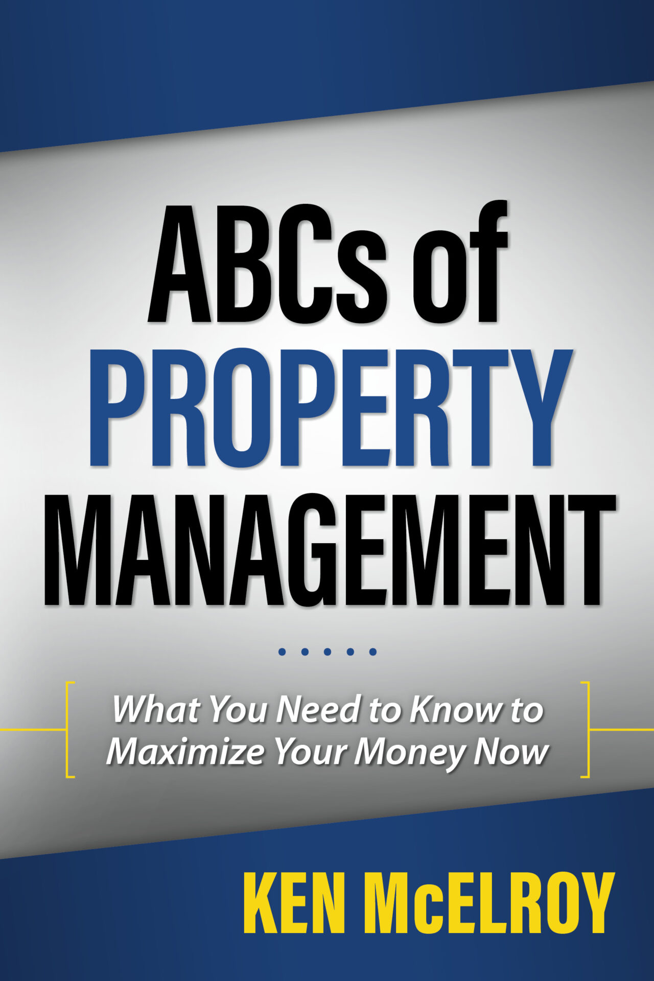 The ABCs Of Property Management - Ken McElroy
